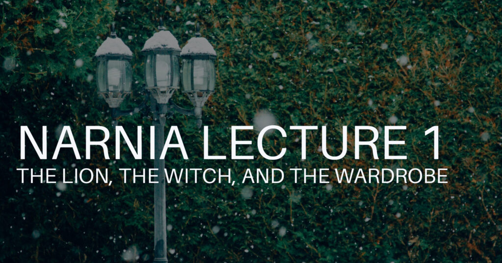 Narnia Talk 1: The Lion, The Witch, & the Wardrobe - Ben Zornes