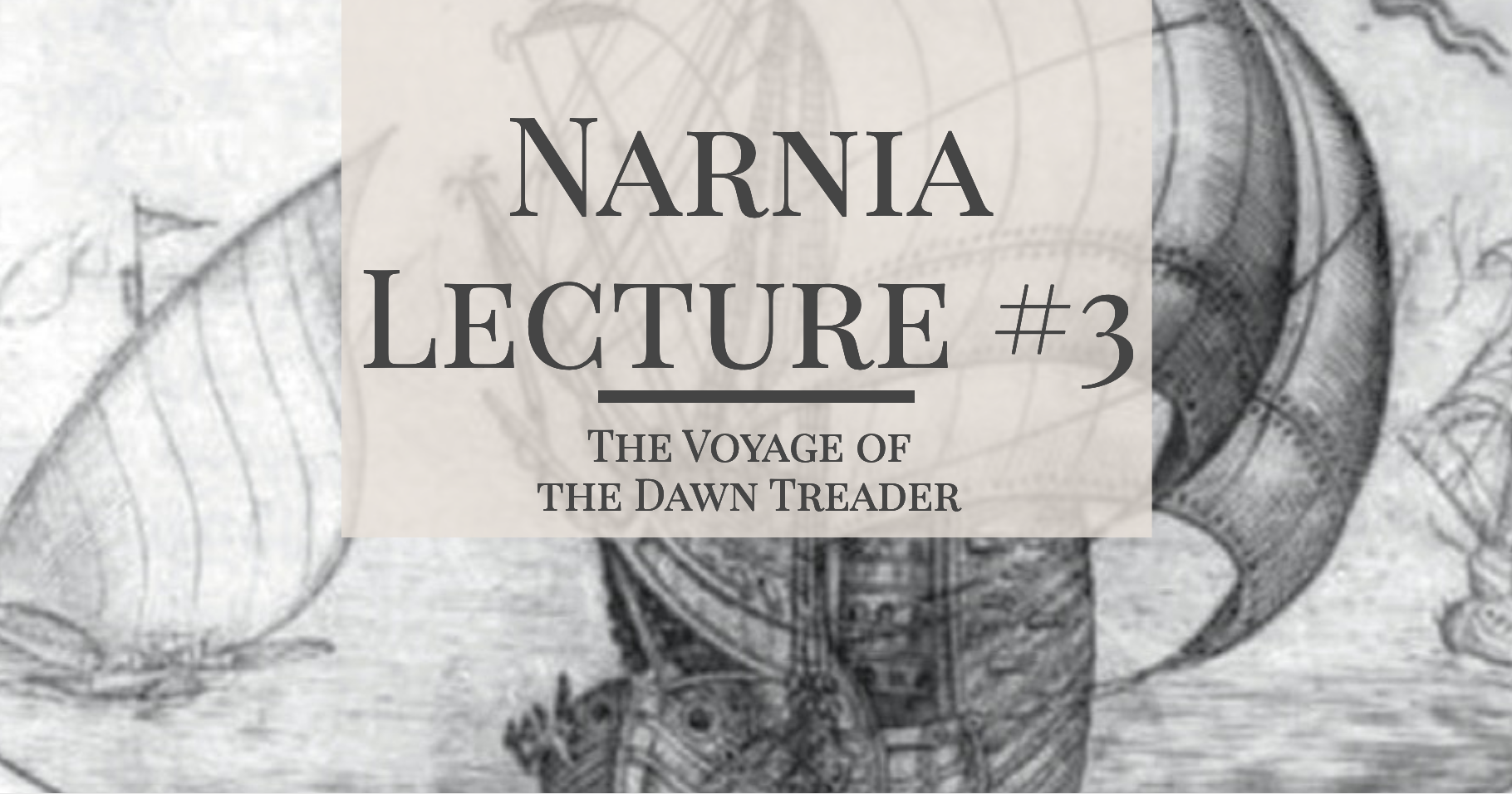 Narnia Talk #3: The Voyage of the Dawn Treader - Ben Zornes
